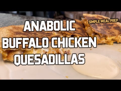 ANABOLIC BUFFALO CHICKEN QUESADILLAS | High Protein Bodybuilding Meal Prep Recipe