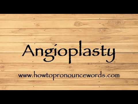 How To Pronounce Angioplasty ? How To say Angioplasty New Video