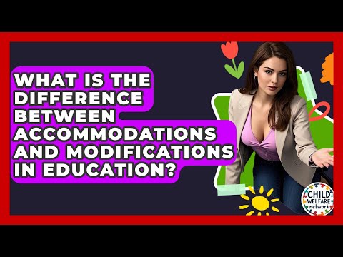 What Is The Difference Between Accommodations And Modifications In Education?