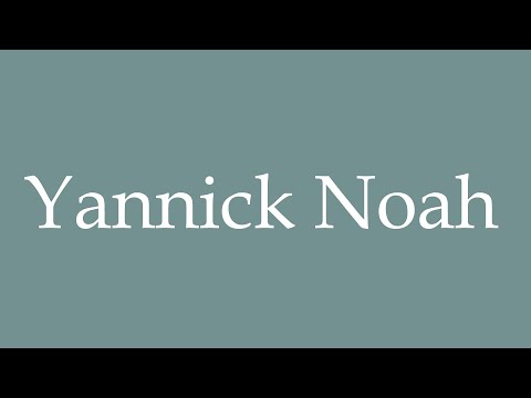 How to Pronounce ''Yannick Noah'' Correctly in French