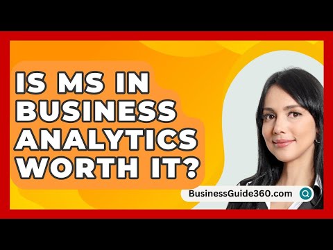 Is MS In Business Analytics Worth It? - BusinessGuide360.com