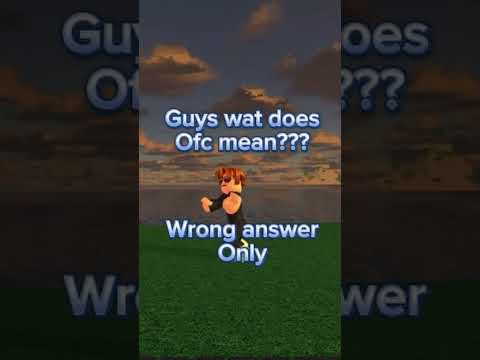 Guys wat does ofc mean??? (Wrong answer’s Only) #roblox #meme #lol
