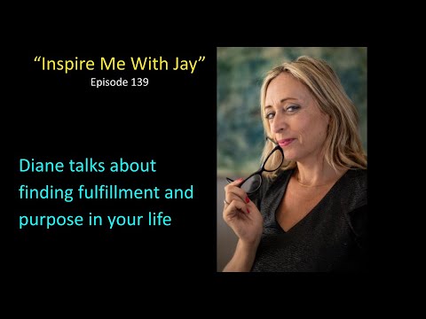 Diane talks about finding fulfillment and purpose in your life 🌟