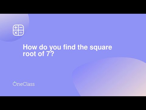 How do you find the square root of 7?