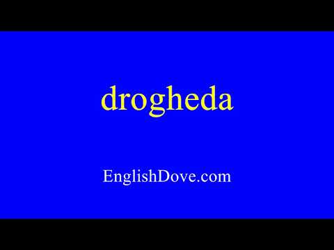 How to pronounce drogheda in American English