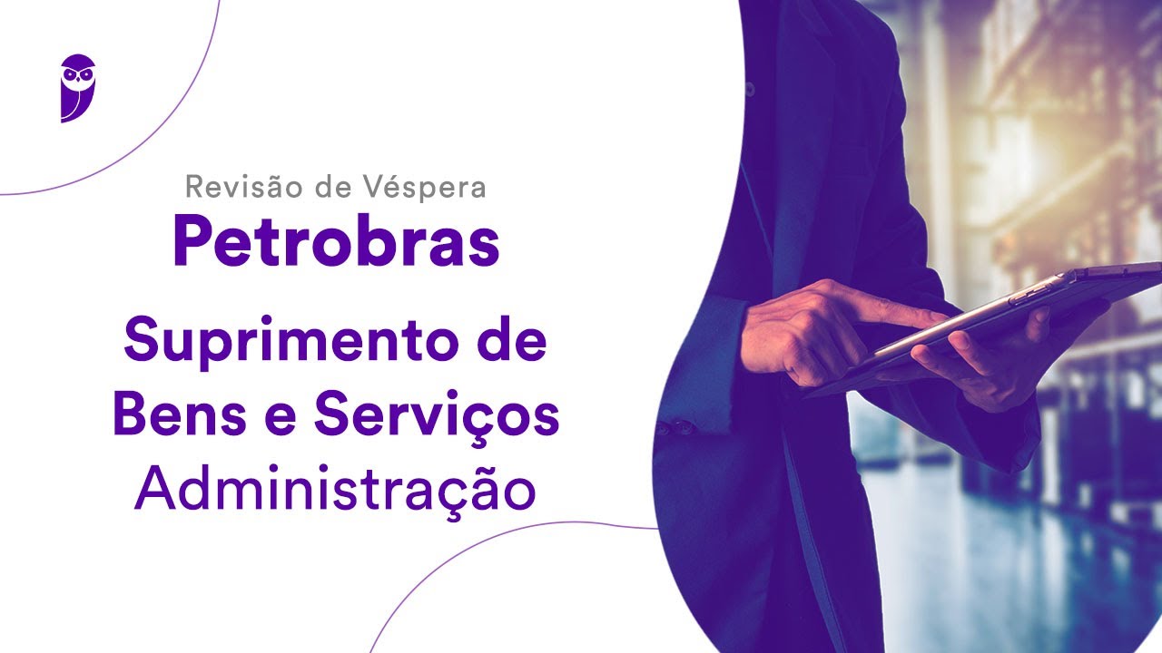 Revisão de Véspera Petrobras - Suprimento de Bens e Serviços - Administração