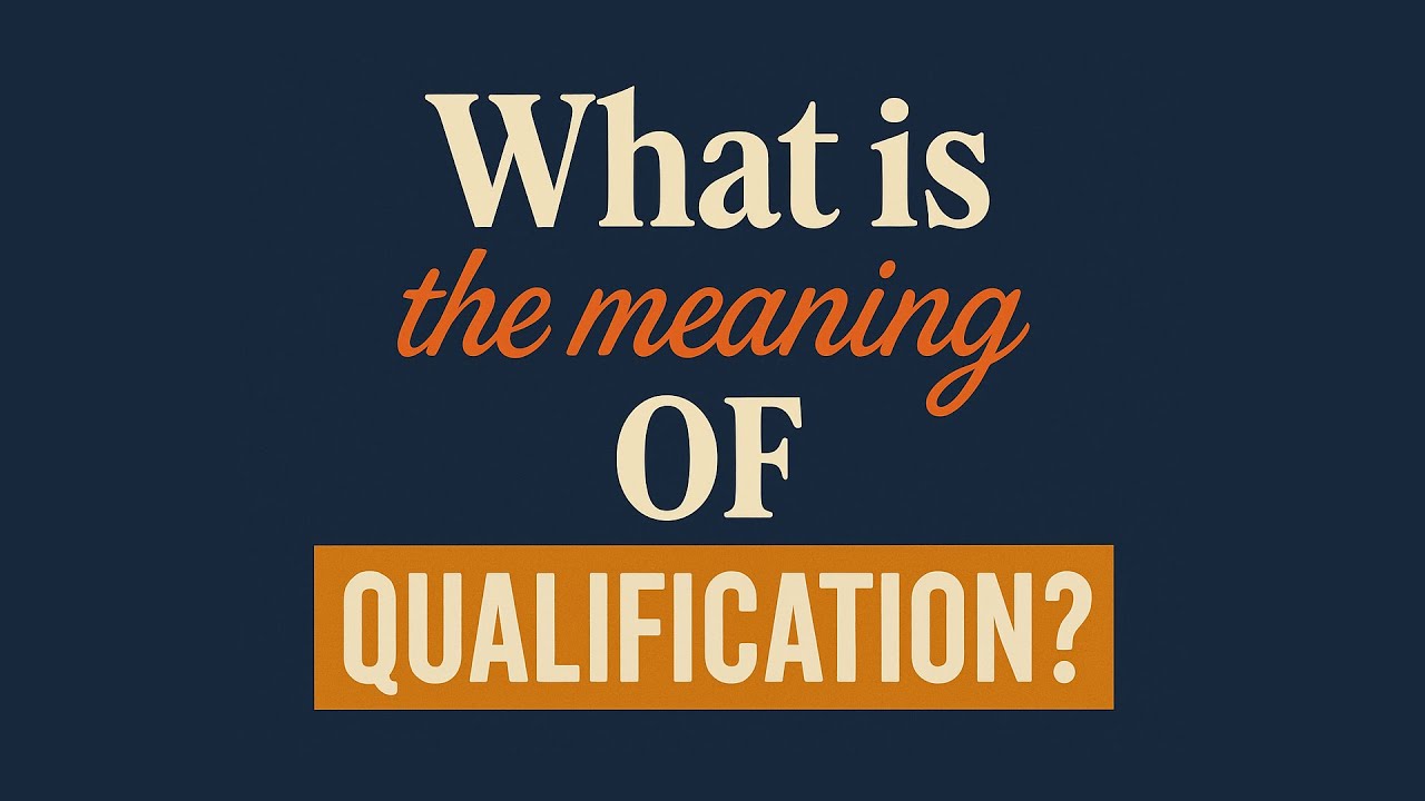What is the meaning of Qualification?