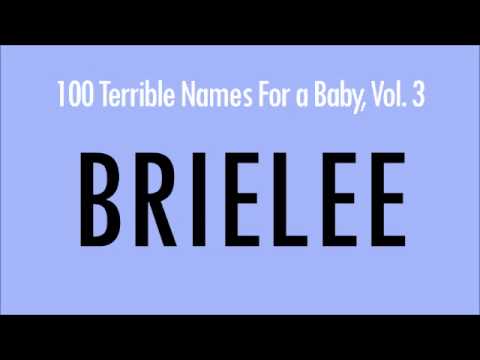 Brielee: 100 Terrible Names For a Baby