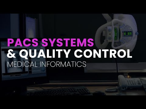 PACS Systems and Quality Control Part 2 - Medical Informatics