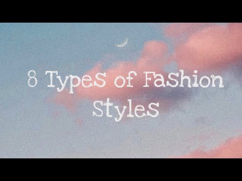 8 Types of Fashion Styles | Aesthetic 2022