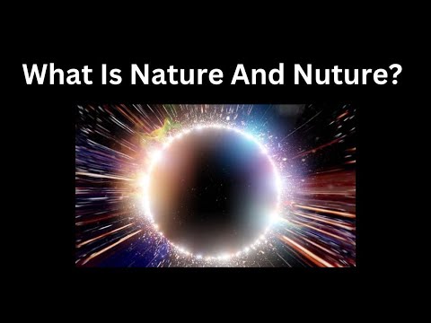 What Is Nature And Nurture ? - Exploring The Foundations of Behavior and Development