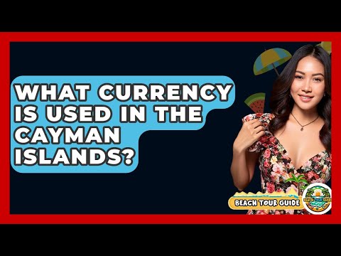 What Currency Is Used In The Cayman Islands? - Beach Tour Guide