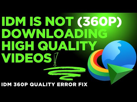 Fix IDM Only Downloading 360p | How to Download Full HD Videos with IDM | IDM quality error fix