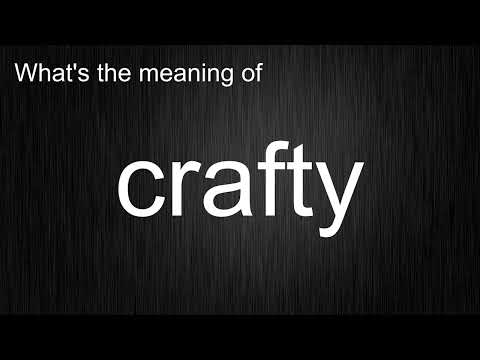 What's the meaning of "crafty", How to pronounce crafty?
