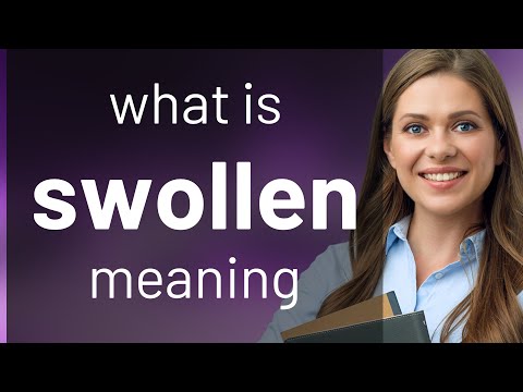 Swollen — what is SWOLLEN meaning