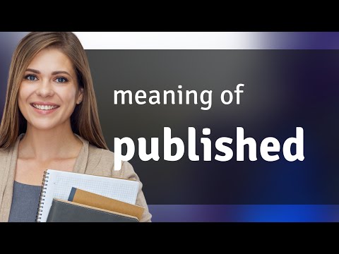 Published • PUBLISHED meaning