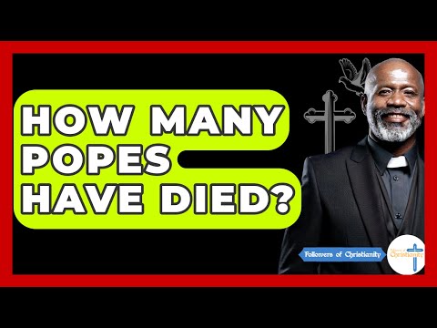 How Many Popes Have Died? - Followers Of Christianity