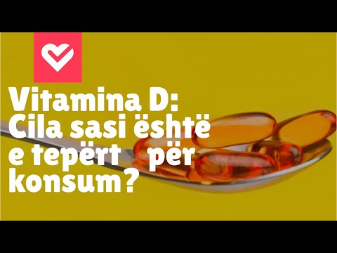 Vitamina D: Cila sasi është e tepërt për konsum? | SHQIP