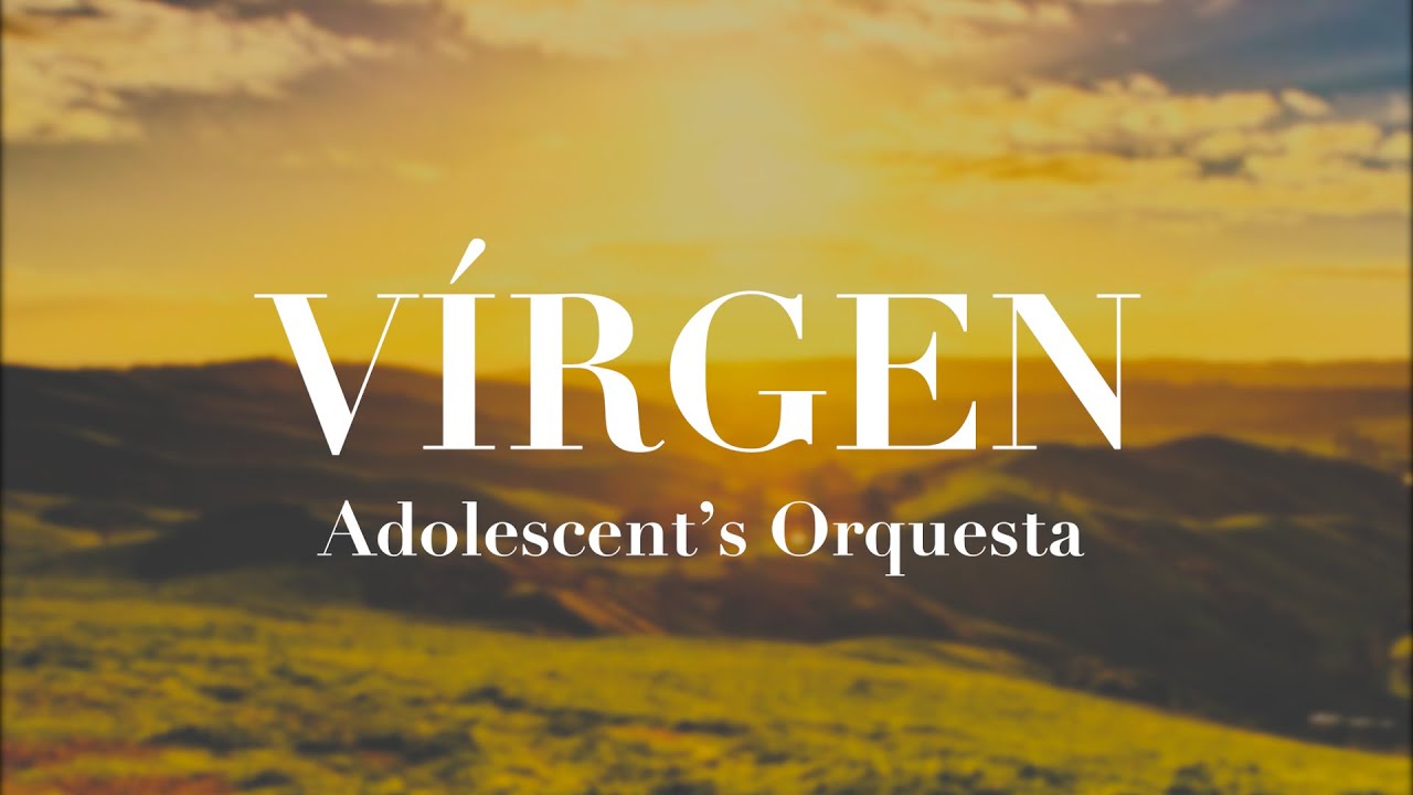 Adolescent's Orquesta - Virgen (Letra Oficial)