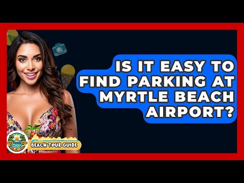 Is It Easy To Find Parking At Myrtle Beach Airport? - Beach Tour Guide