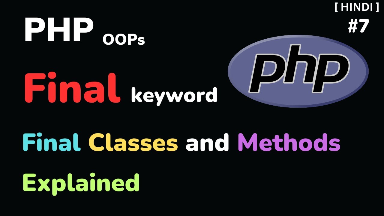 PHP OOPs Final Class vs Final Method | PHP OOP Tutorial | [HINDI] - #7