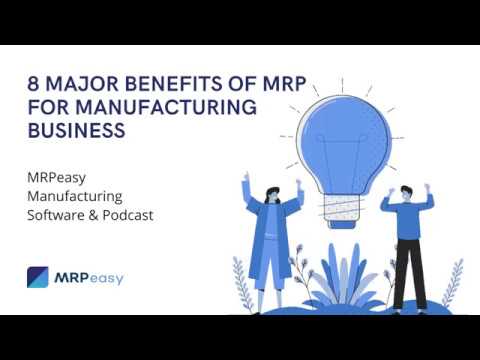 8 Major Benefits of MRP for Manufacturing Business