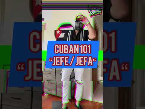 Cuban 101 : Jefe / Jefa