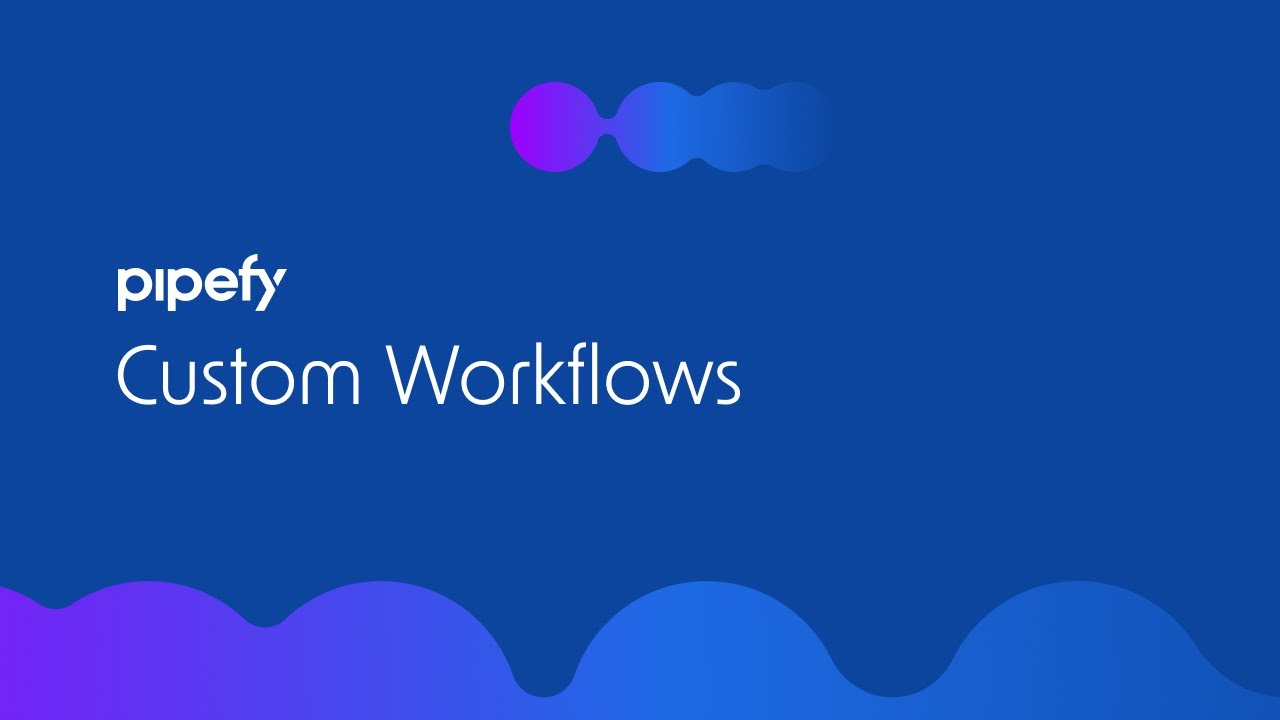 Pipefy Custom Workflows