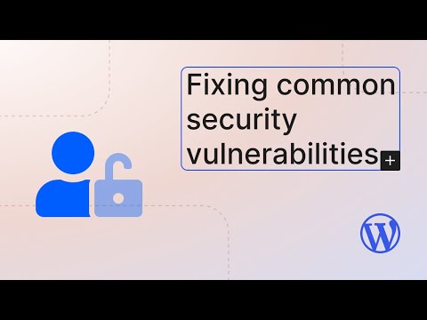 Fixing common security vulnerabilities | Learn WordPress