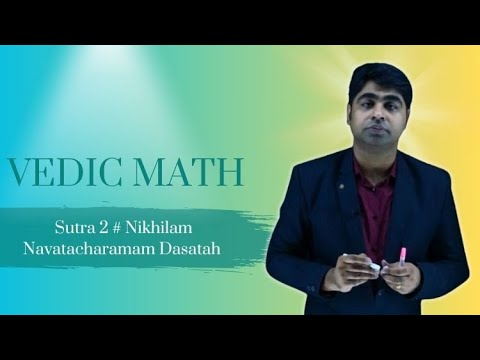Introduction to Vedic Math Sutra 2: Nikhilam Navatashcaramam Dashatah