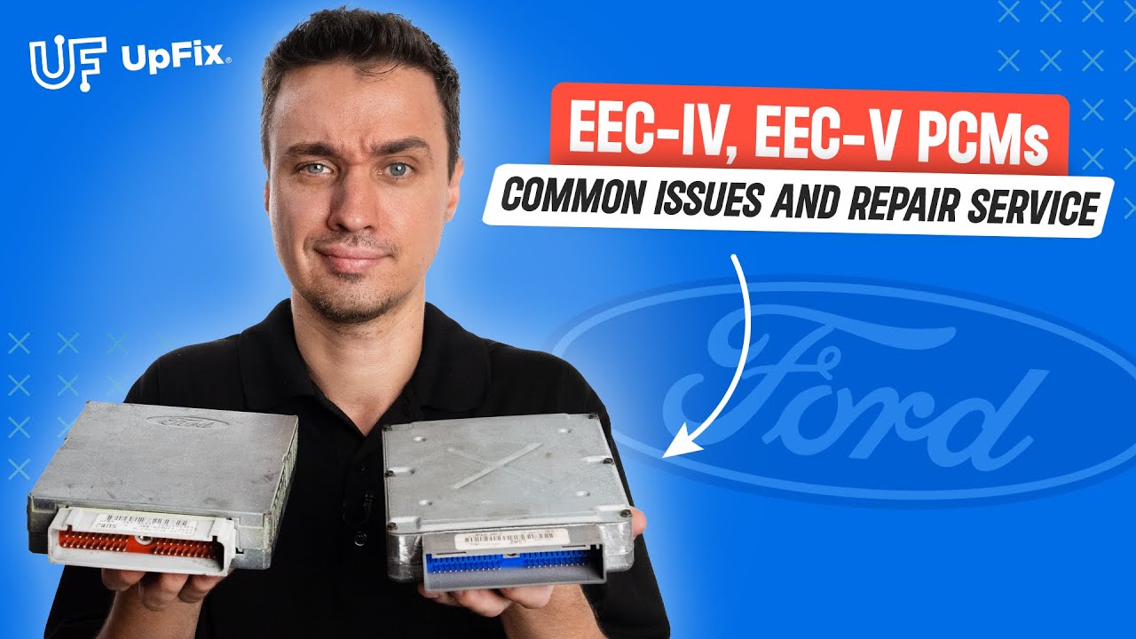 Ford EEC-IV and EEC-V PCMs - Common Issues and Repair Service | UpFix