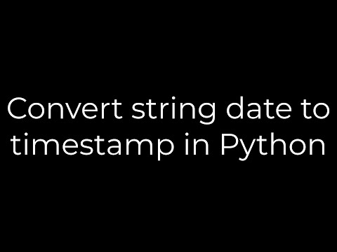 Python :Convert string date to timestamp in Python(5solution)