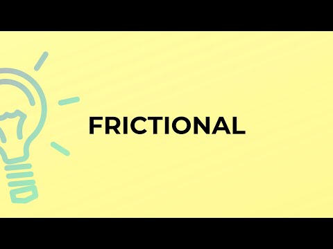What is the meaning of the word FRICTIONAL?