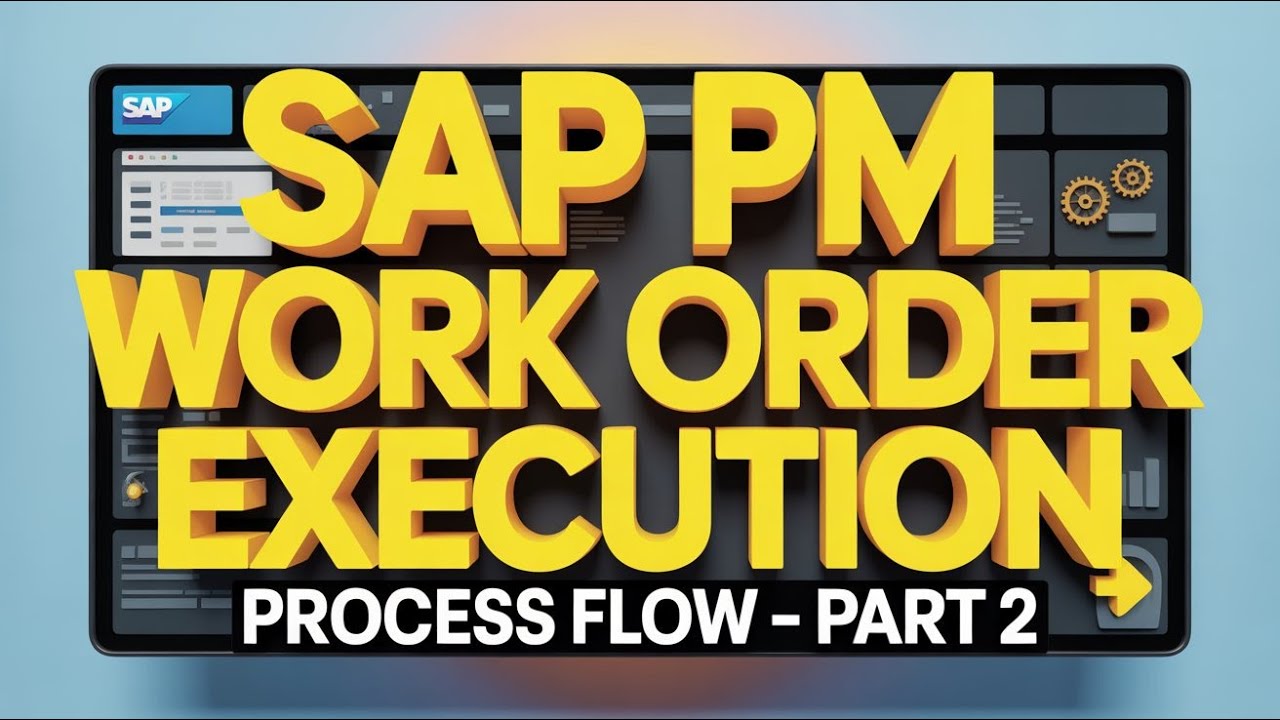 SAP PM Work Order Execution Process Flow – Step-by-Step Tutorial (Part 2)