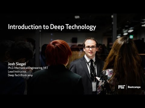 MIT Bootcamps: Intro to Deep Tech with Dr. Josh Siegel