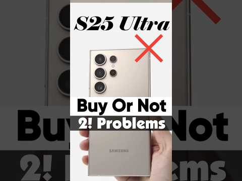 βοΈ Don't Buy Samsung Galaxy S25 Ultra: 2! Big Problems π₯