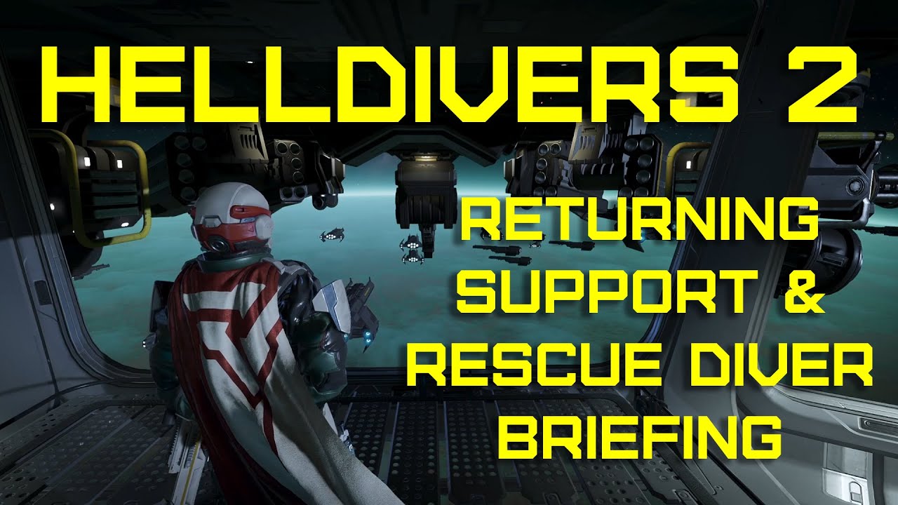 HELLDIVERS 2 - Returning Support and Rescue Briefing