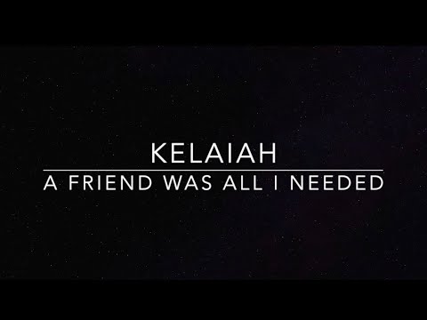 Kelaiah - A friend was all I needed (Official Lyric Video)