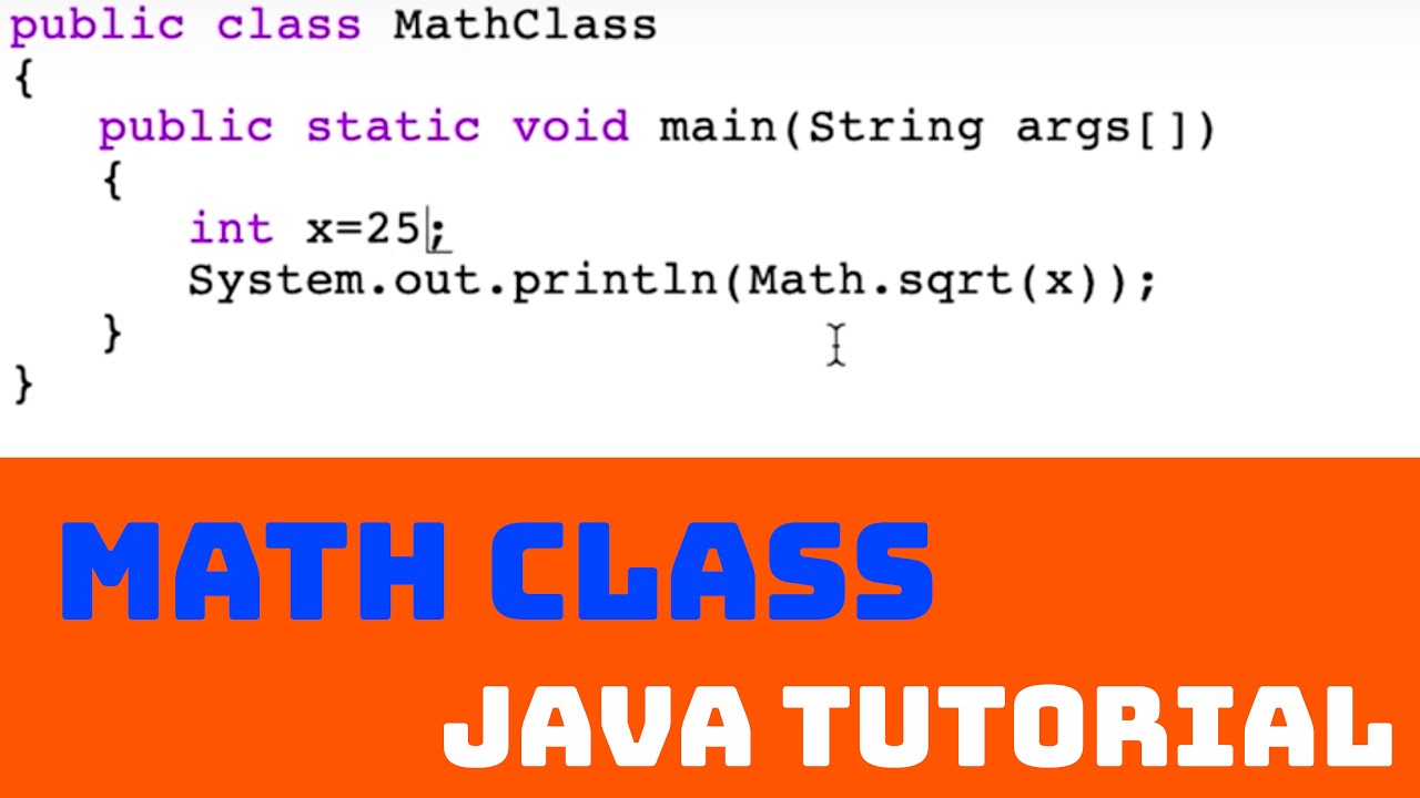 How To Use The Math Class In Java: Java Tutorial 5
