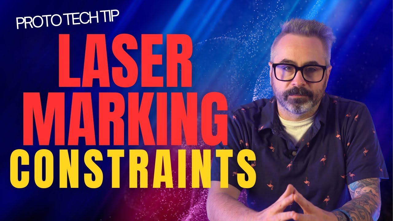 Proto Tech Tip - Laser Marking Constraints