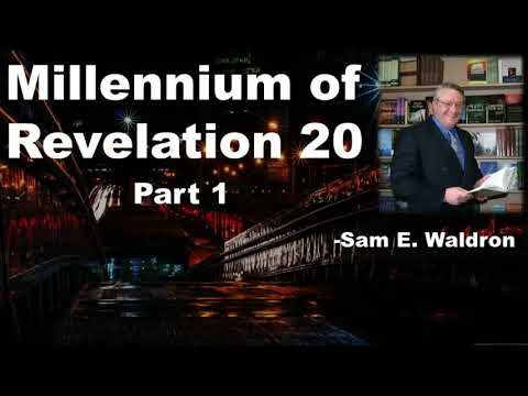 Sam Waldron on Revelation 20 – Amillennialism