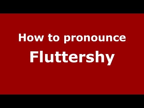 How to pronounce Fluttershy (Pompton Lakes, New Jersey, US/American English) - PronounceNames.com