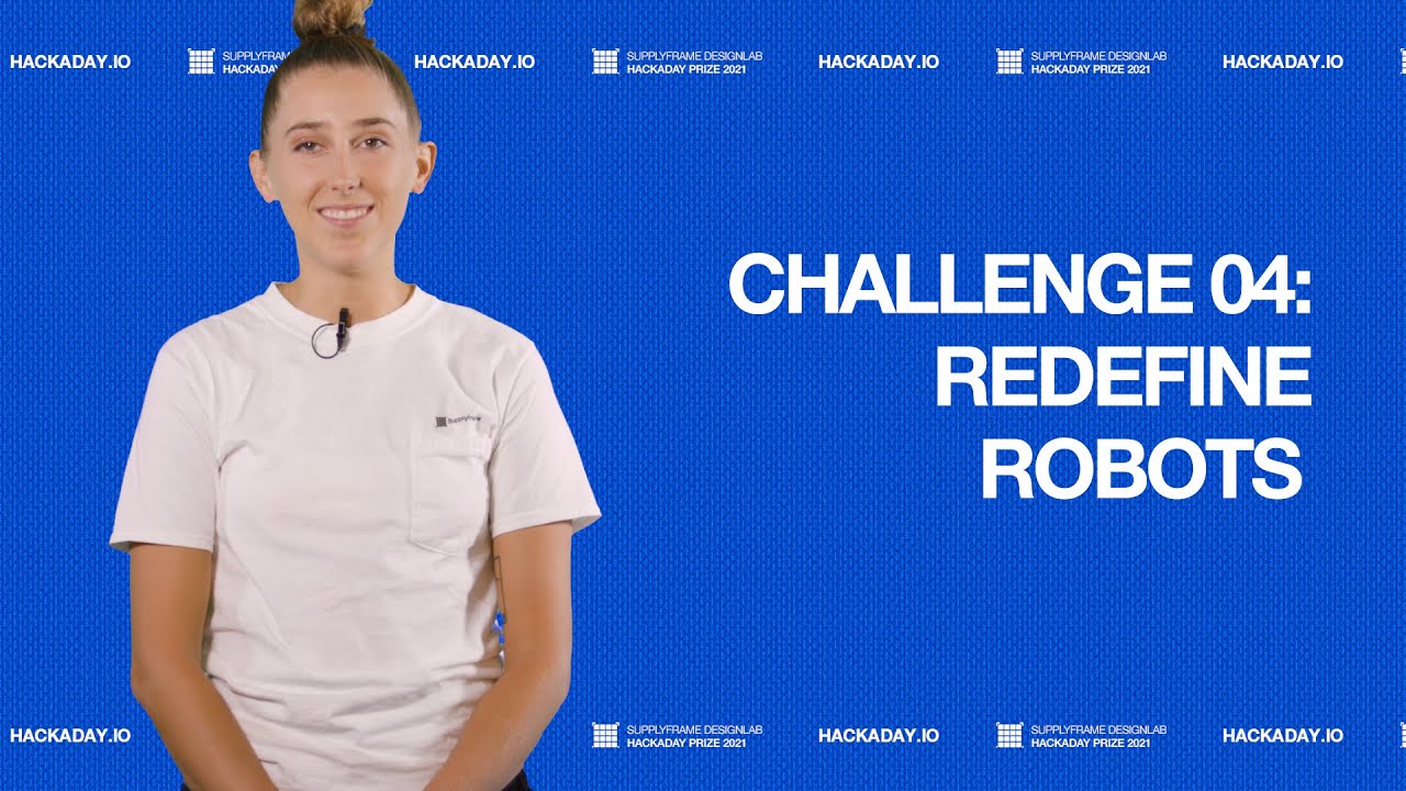 2021 Hackaday Prize Challenge Update 04 - Redefine Robots