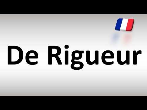 How to Pronounce De Rigueur in French
