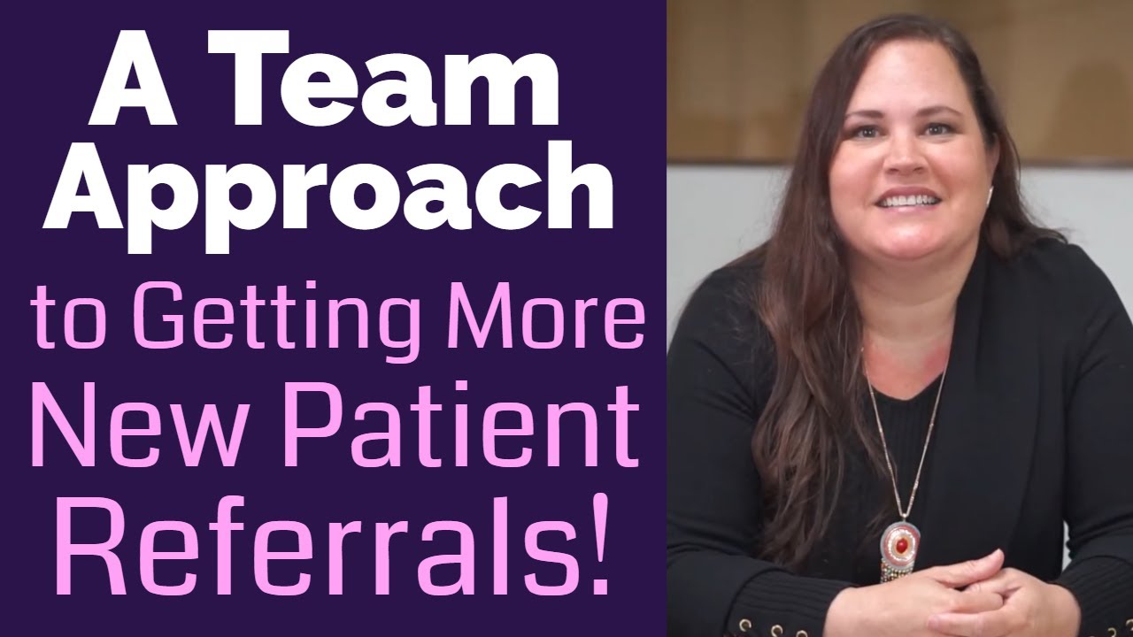 A Team Approach to Getting More New Patient Referrals! | Dental Practice Management Tip