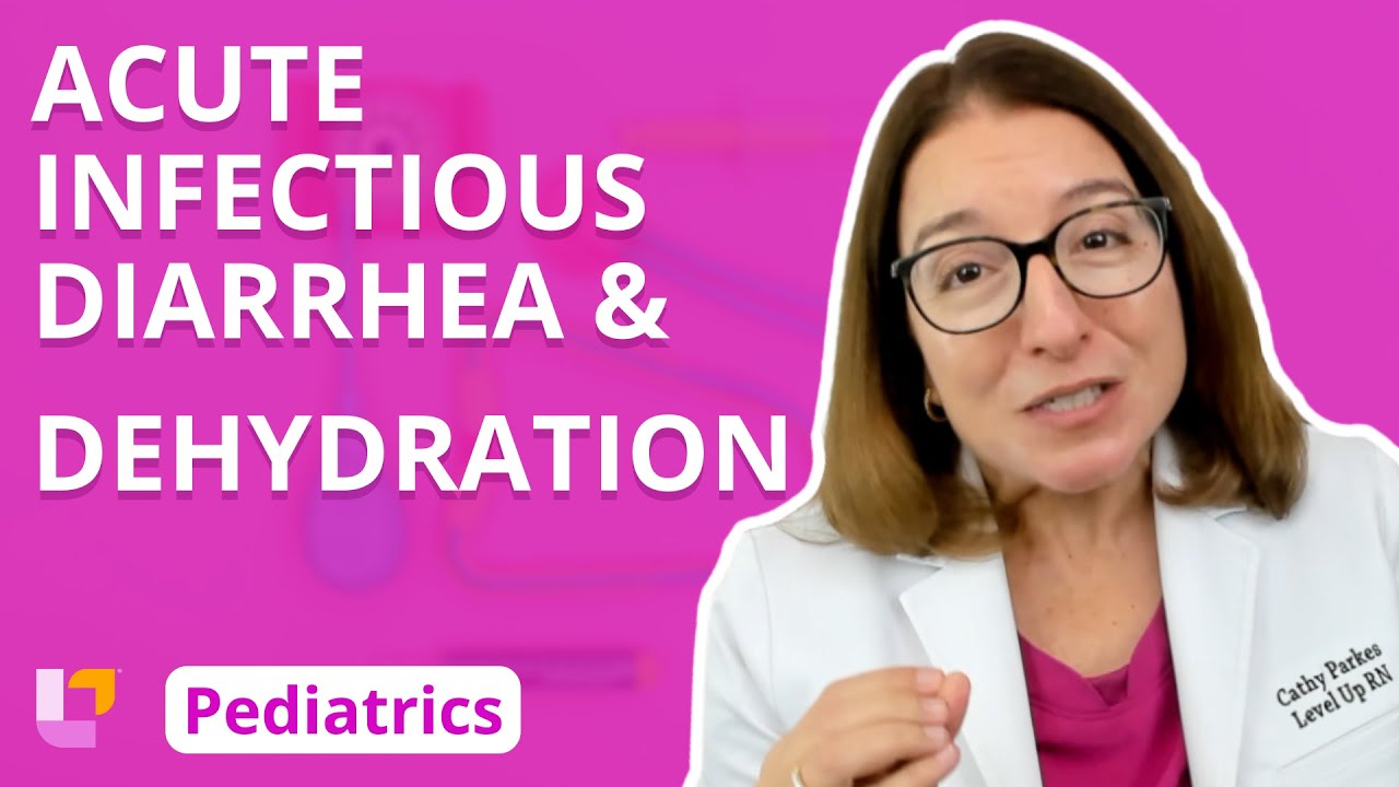 Infectious Diarrhea & Dehydration - Pediatric Nursing | @LevelUpRN