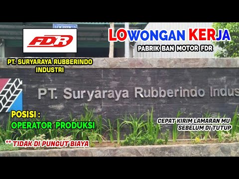 LOWONGAN KERJA PABRIK BAN FDR PT. SURYARAYA RUBBERINDO INDUSTRI POSISI OPERATOR PRODUKSI