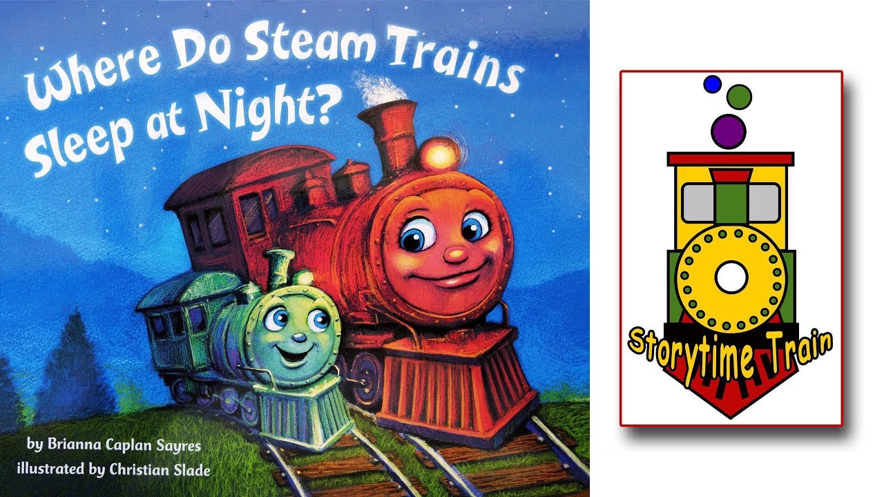 Where Do Steam Trains Sleep at Night | Kids Books