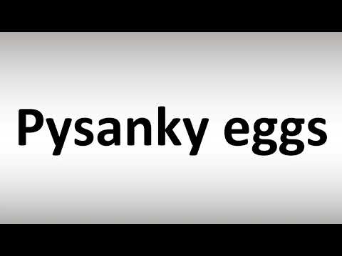 How to Pronounce Pysanky eggs