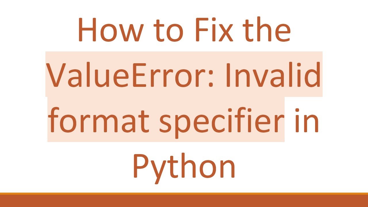 How to Fix the ValueError: Invalid format specifier in Python